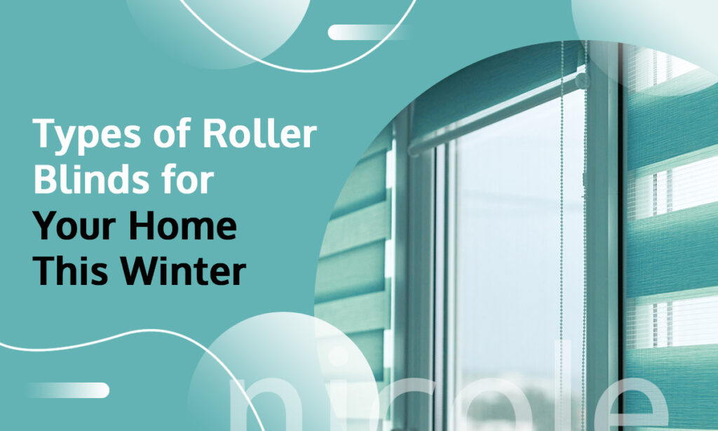 6 Types of Roller Blinds to Install This Winter | Markham | Nicole ...